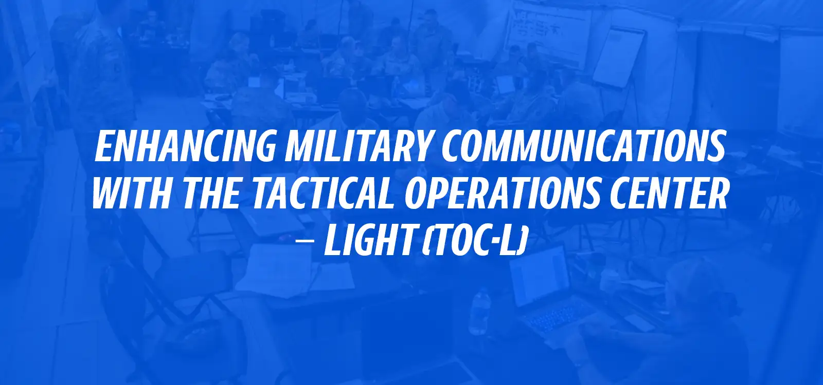 Tactical Operations Center – Light (TOC-L): Enhancing Military ...